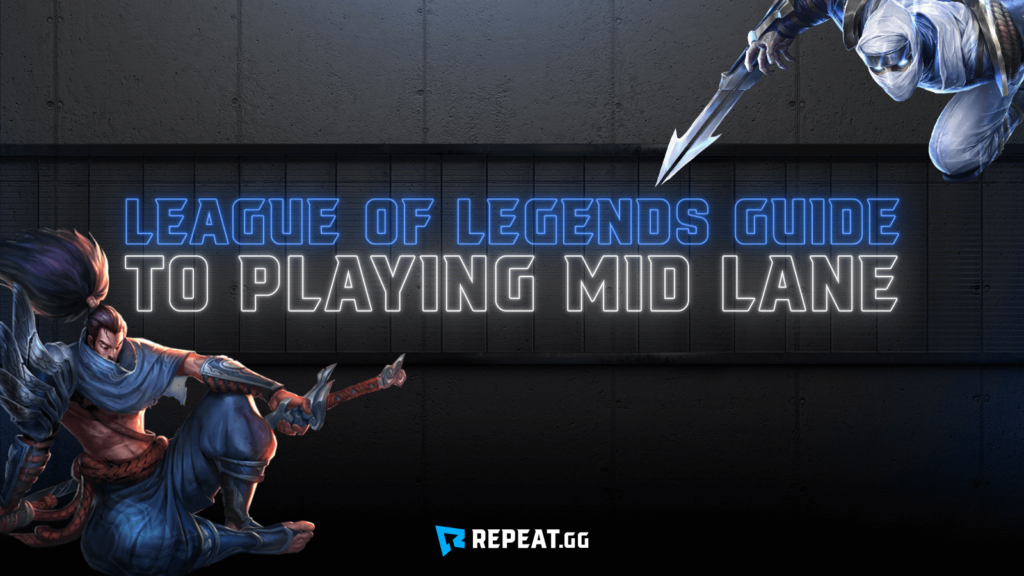 League of Legends Guide To Playing Mid Lane - Repeat