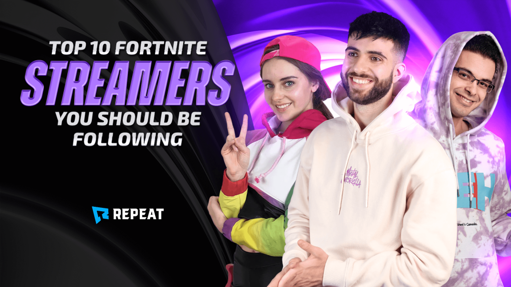 Top 10 Fortnite Streamers You Should Be Following - Repeat