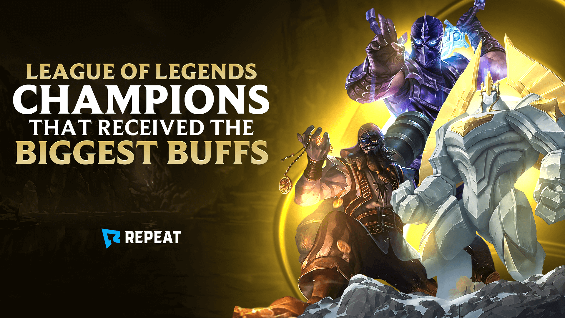 LOL-CHAMPIONS-THAT-RECEIVED-THE-BIGGEST-BUFFS-v1 - Repeat